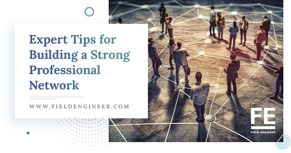 Expert Tips for Building a Strong Professional Network