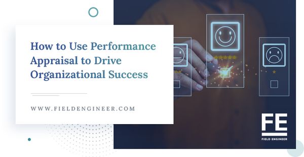 How to Use Performance Appraisal to Drive Organizational Success