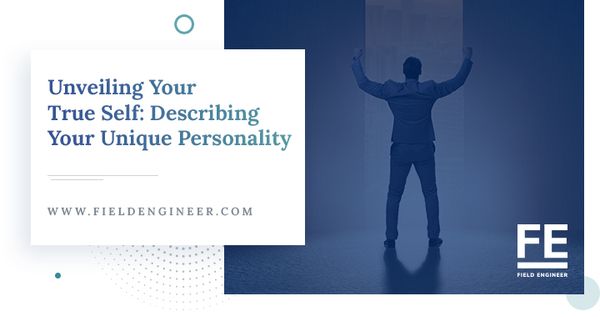 Unveiling Your True Self: Describing Your Unique Personality
